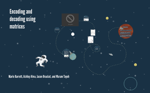 Encoding and decoding using matrices by Ashley Alma on Prezi