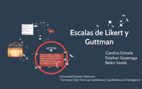 Escalas de Likert y Guttman by Carolina Estrada Rodríguez on Prezi