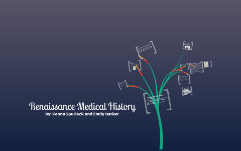 Renaissance Medical History by Kenna Spurlock on Prezi