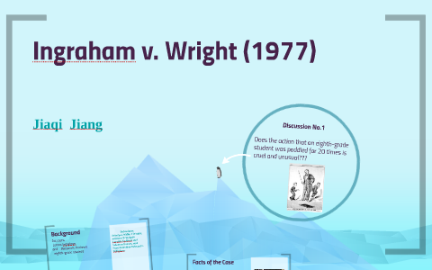 Ingraham v. Wright (1977) by Jiaqi Jiang on Prezi
