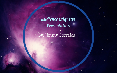 Audience Etiquette Presentation by jimmy corrales