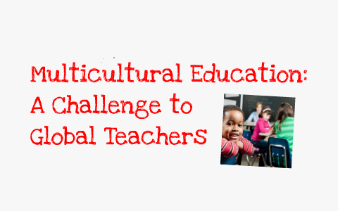 Multicultural Education: A Challenge to Global Teachers by Czarina ...