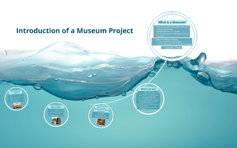 Introduction of a Museum Project by Neila Martin on Prezi