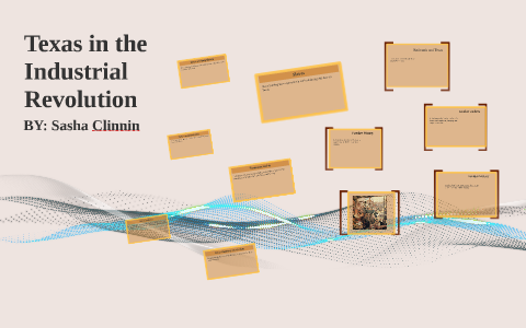 Texas in the Industrial Revolution by Sasha Clinnin on Prezi