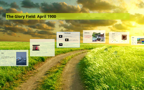 The Glory Field: April 1900 by Eden Schultz on Prezi