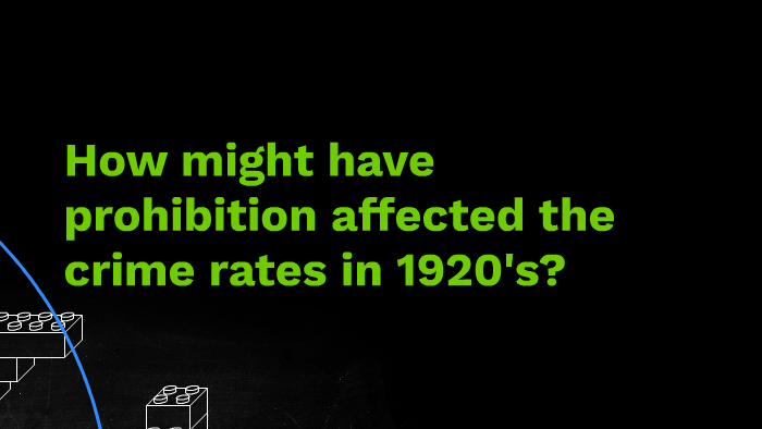 How might have prohibition affected the crime rates in 1920's? by ...