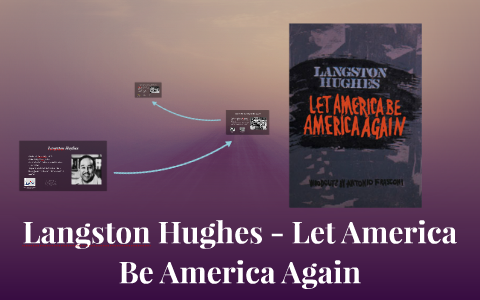 Langston Hughes - Let America Be America Again by India Toohill on Prezi