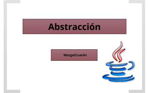 Abstracción en java by Margot Cuaran on Prezi