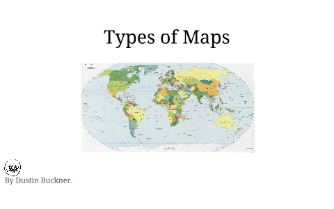 Types of Maps by Dustin Buckner on Prezi