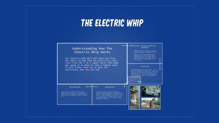 understanding how the electric whip works by jeffrey dolle on Prezi