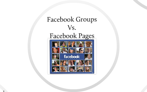 Facebook Groups vs. Facebook Pages by Melissa Miller on Prezi