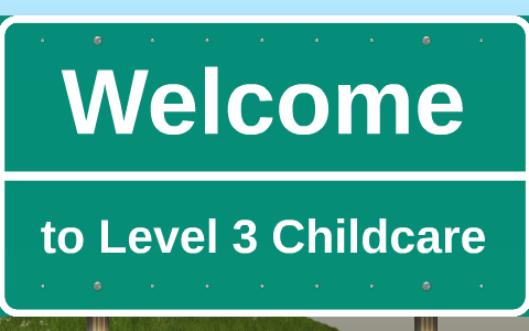 wecome to level 3 childcare by teneica perkins on Prezi
