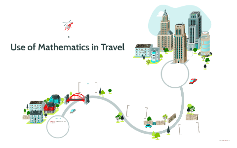 The Use of Mathematics in Travelling by Karen J on Prezi