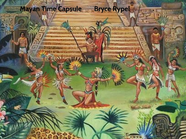 Mayan Time Capsule by Bryce Rypel on Prezi