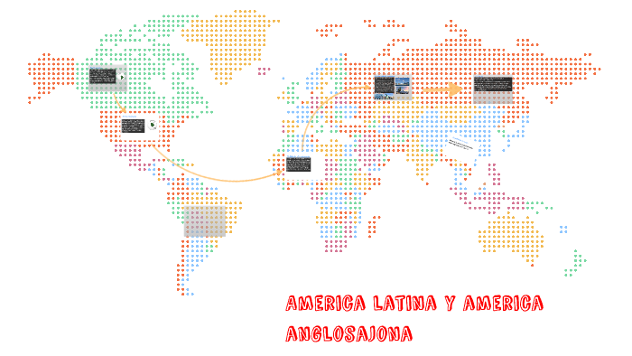 America latina y america anglosajona by luka mac lennan on Prezi