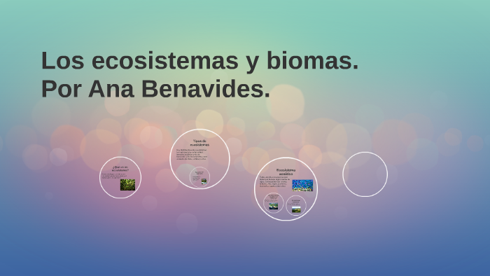 Los ecosistemas y biomas. by Ana Belen on Prezi