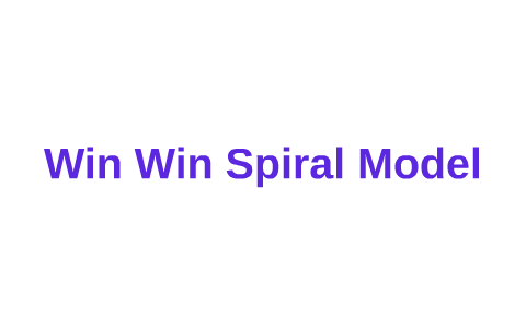 WIN-Win Spiral Model by adam ryder on Prezi