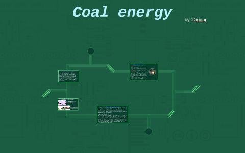 How does coal energy work by on Prezi