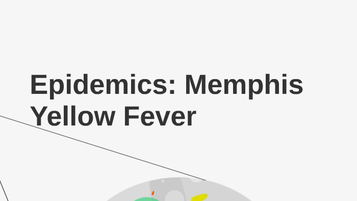 Epidemics: Memphis Yellow Fever by D'anthony Barnett on Prezi