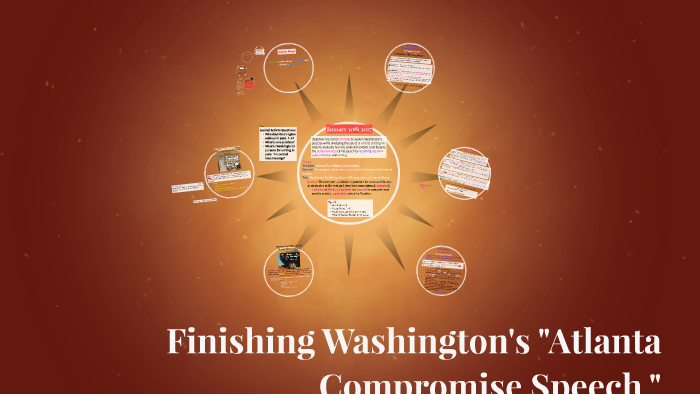 Finishing Washington's Atlanta Compromise Speech by felice brandy on Prezi