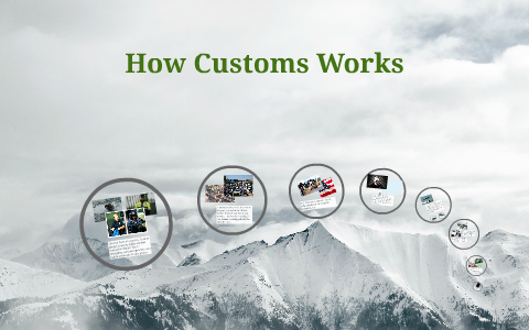 How Customs Works by Konstantin Romanenko on Prezi