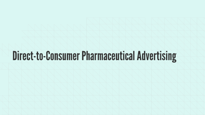 Direct-to-Consumer Pharmaceutical Advertising by Ali Moore on Prezi