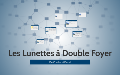 Lunettes à Double Foyer by David Hodgson on Prezi