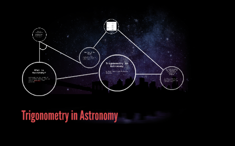 Trigonometry in Astronomy by Mark E. on Prezi