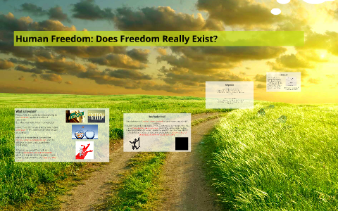 Human Freedom: Does Freedom Really Exist? by cindy nguyen on Prezi