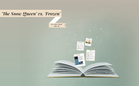 'The Snow Queen' vs. 'Frozen' by Elizabeth Chand on Prezi