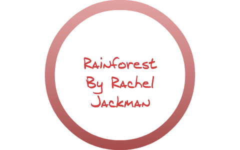 Rachel Rainforest by Abra Woomer on Prezi