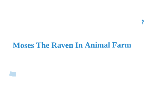 Moses and Animal Farm by katie kenny on Prezi