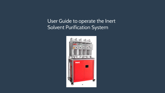 User Guide to operate the Inert Solvent Purification System by Teo Wei ...