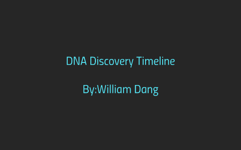 DNA Discovery Timeline by William Dang on Prezi