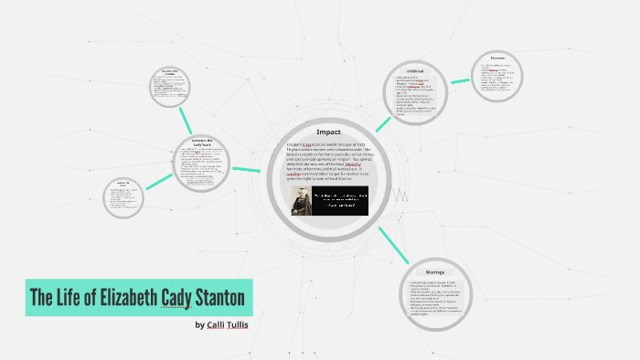 The Life of Elizabeth Cady Stanton by Calli Tullis on Prezi