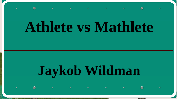 Athlete vs Mathlete by Jaykob Wildman on Prezi
