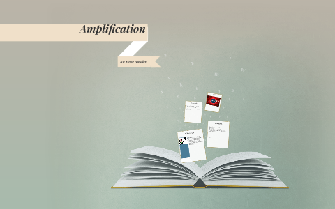 Amplification by Maya Bowles on Prezi