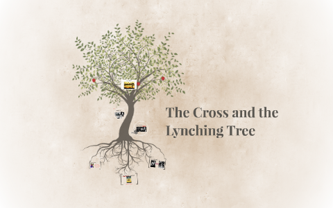 The Cross and the Lynching Tree by Melinda Casey on Prezi