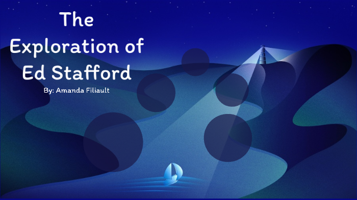 ED Stafford Explorer by Amanda Filiault on Prezi