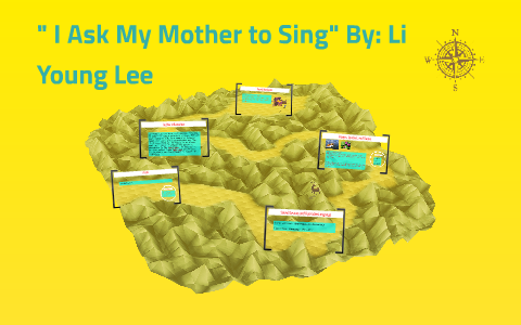 "I ask my Mother to sing" By: Li Young Lee by Kelvon Moore on Prezi