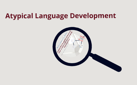 Atypical Language Development by Sasha Gomez on Prezi