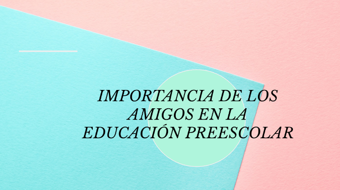 Importancia de los amigos en la educación by Graciela González on Prezi