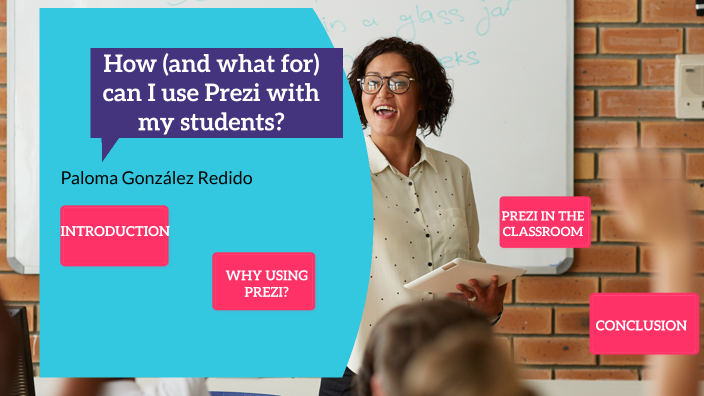 How (and what for) can I use Prezi with my students? by Paloma Gonzalez ...