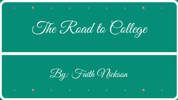 The Road to College by faith n on Prezi