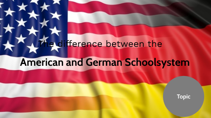 American vs German Schoolsystem by Aylin Redzic on Prezi