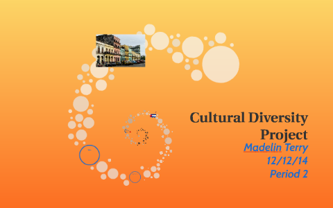 Cultural Diversity Project by Madelin Terry on Prezi
