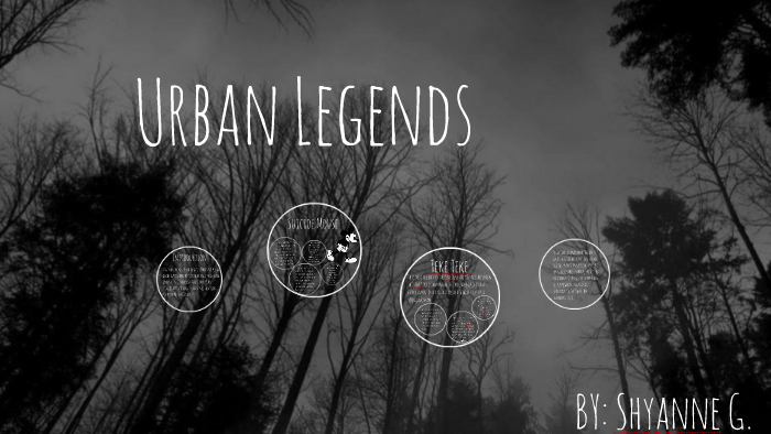 Urban Legends by Shyanne Griffin on Prezi