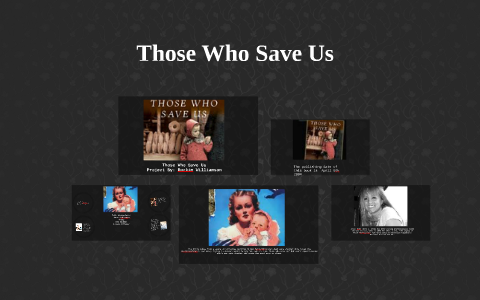 Those Who Save Us by Rockim Williamson on Prezi