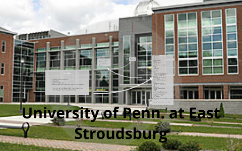 University of Penn. at East Stroudsburg by Myra Williamson on Prezi