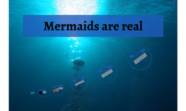 Mermaids are real by ruby granados on Prezi